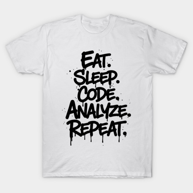 Eat Sleep Code Analyze Repeat Systems Architect - Systems Administrator - T-Shirt | TeePublic