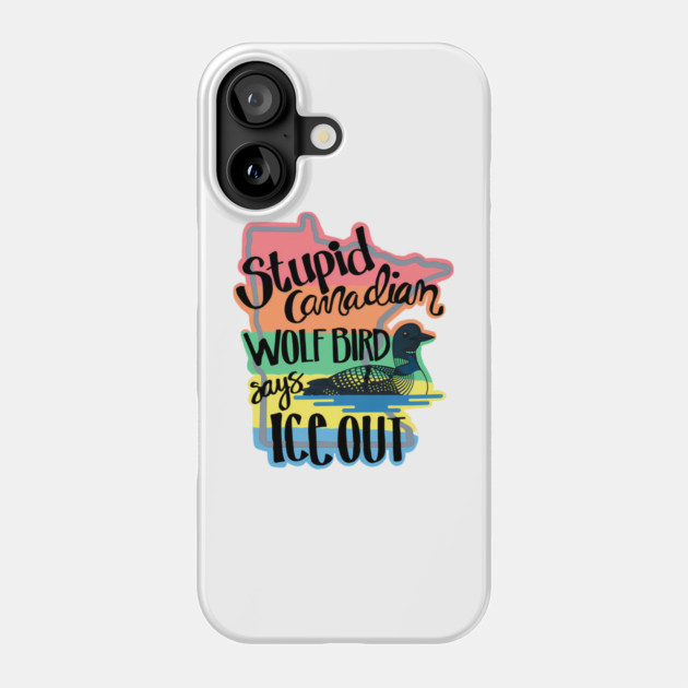 Stupid Canadian Wolf Bird Says Ice Out - Heated Rivalry - Phone Case ...