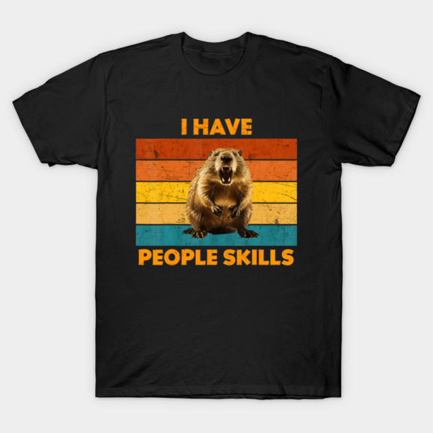 I Have People Ss Angry Beaver - Funny Beaver Saying - T-Shirt | TeePublic