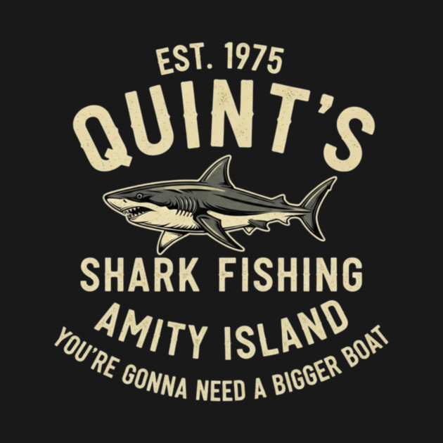 Quint's Shark Fishing Amity Island Est. 1975 - "You're Gonna Need a ...