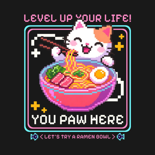 Level Up Your Life – Cute Pixel Cat Ramen Gamer - Pixel Cat - T-Shirt ...