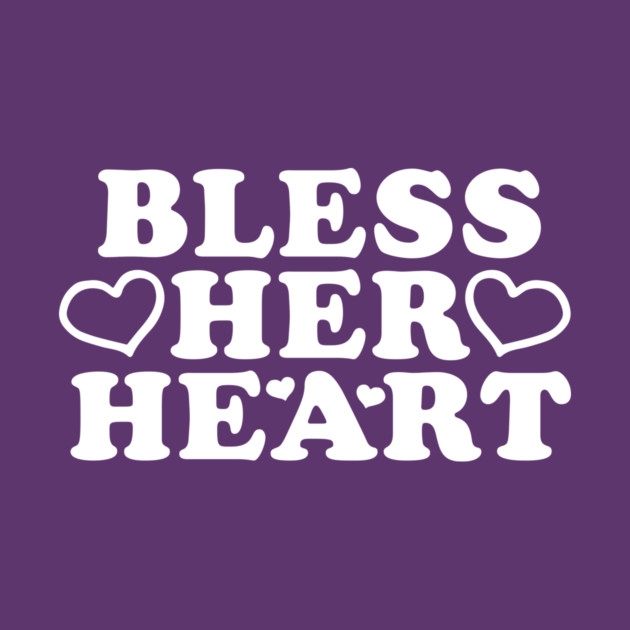 Bless Her Heart - Southern Sayings - T-Shirt | TeePublic