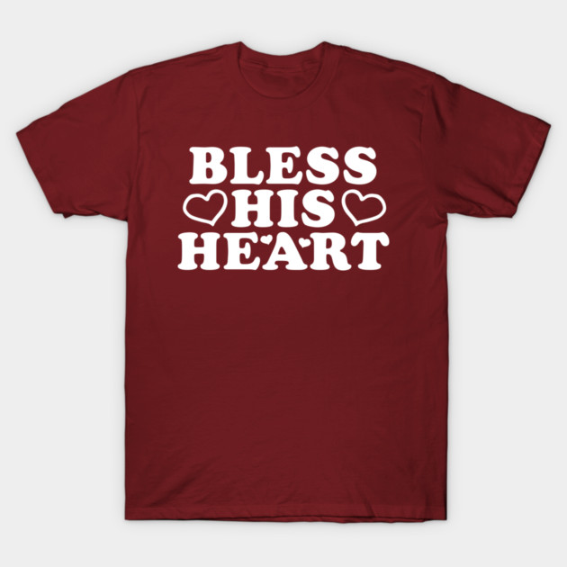 Bless his Heart - Southern Sayings - T-Shirt | TeePublic