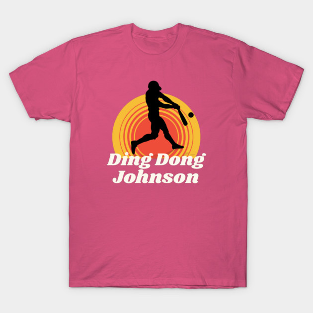Ding Dong Johnson home run nickname slang - Baseball - T-Shirt | TeePublic