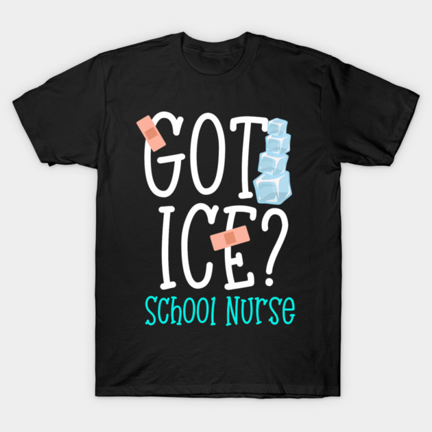 Got Ice School Nurse Funny Nurse Appreciation Student Nurse - Funny ...