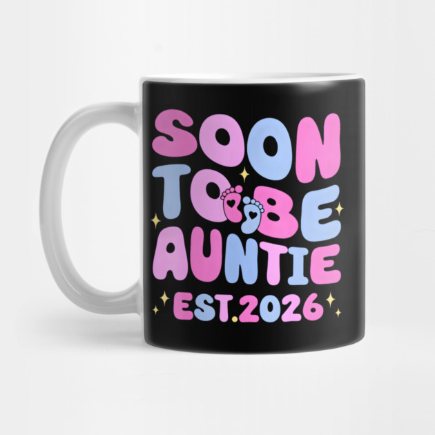 Soon To Be Aunt 2026 Promoted To Aunt 2026 Auntie Est 2026 - Future ...