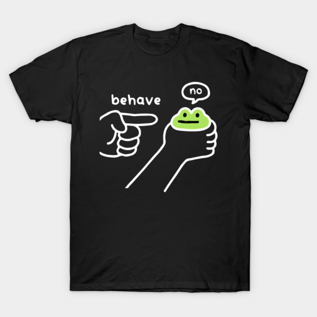 Dishonest Frog Frog Behave No Cartoon - Funny Frog Meme - T-Shirt ...