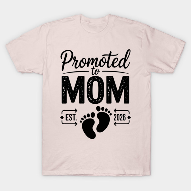 Promoted To Mom Est 2026 New Mom Baby Announcement - New Mom - T-Shirt ...