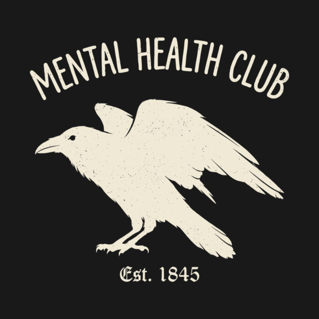 Mental Health Club Est 1845 Edgar Allan Poe Raven - Edgar Allan Poe - T ...