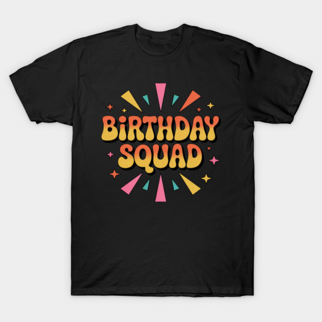 Birthday Squad Bold Party Script - Birthday Squad - T-Shirt | TeePublic