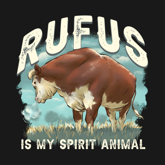 Rufus The Bull Rufus Is My Spirit Animal Lover - The Bull Rufus Is My ...