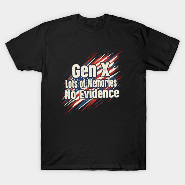 Gen-X - Gen X - T-Shirt | TeePublic