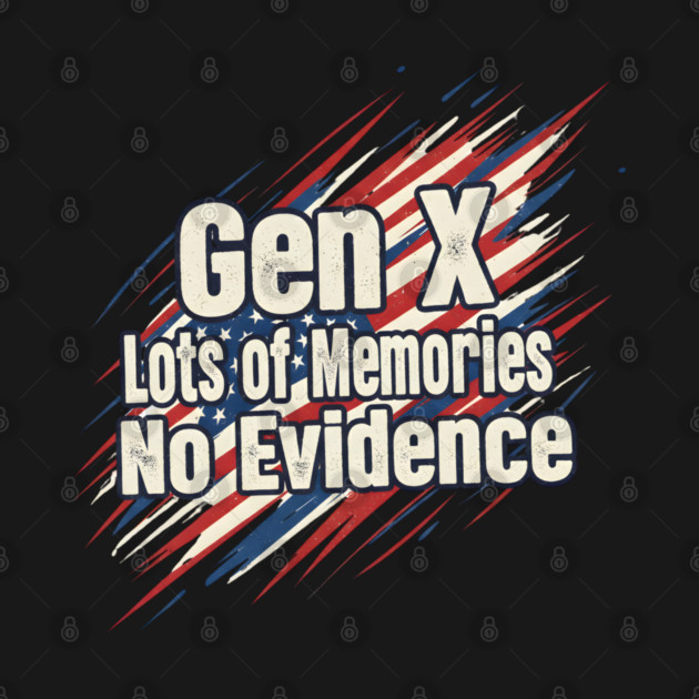 Gen-X - Gen X - T-Shirt | TeePublic