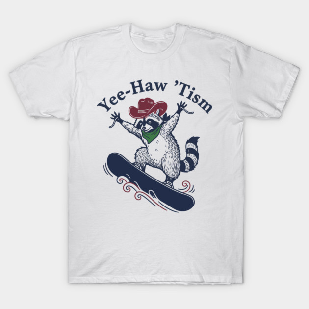 Yee Haw Tism Raccoon Snowboarding - Snowboarding - T-Shirt | TeePublic