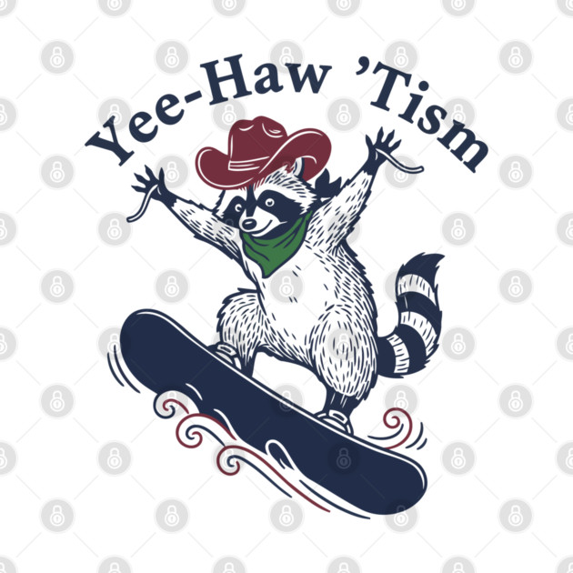 Yee Haw Tism Raccoon Snowboarding - Snowboarding - T-Shirt | TeePublic