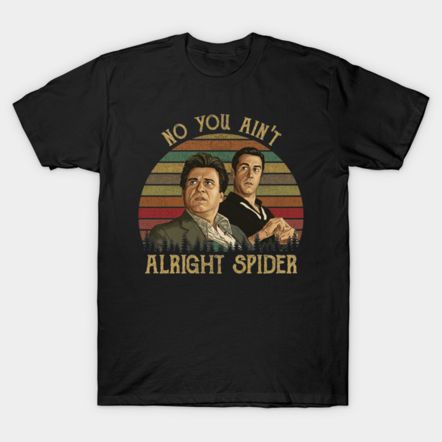 NO YOU AIN'T ALRIGHT, SPIDER Vintage Retro - Gangster Movie - T-Shirt ...