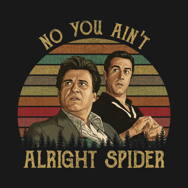 NO YOU AIN'T ALRIGHT, SPIDER Vintage Retro - Gangster Movie - T-Shirt ...