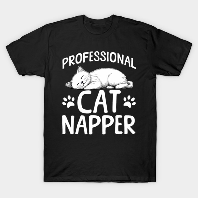Professional Cat Napper Cat Lover Cat Mom Cat Dad - Cat Lover - T-Shirt ...
