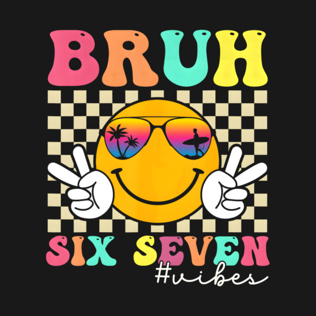 67 Gen Alpha Slang 6 7 Six Seven Bruh - Gen Alpha Slang - T-Shirt ...