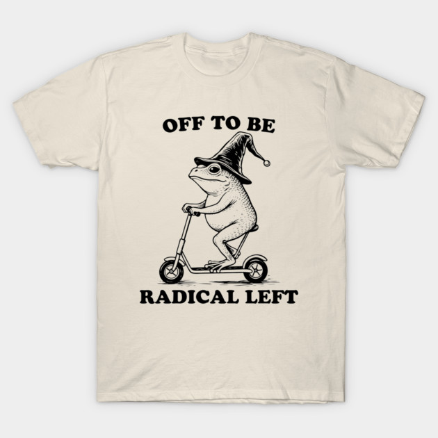 Off to Be Radical Left Funny Frog on Scooter Political Protest Liberal ...