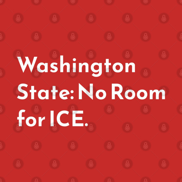 Washington State: No Room for ICE. - Ice - T-Shirt | TeePublic