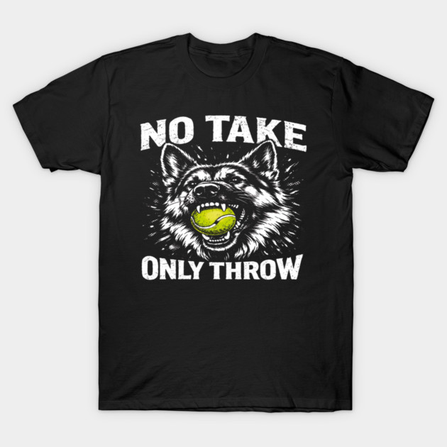 No-Take-Only-Throw, Funny-Tennis-Ball-German-Shepherd-Dog-Mom - No Take ...