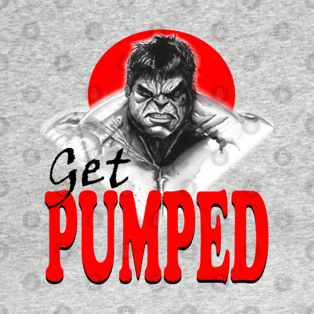 Get Pumped - Motivation - T-Shirt | TeePublic