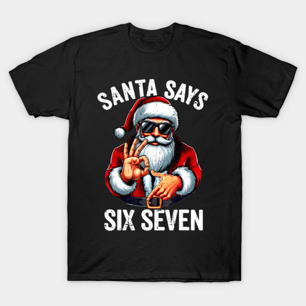 Six Seven 6 7 Gen Alpha Slang 6 7 Santa - Funny Gen Alpha - T-Shirt ...