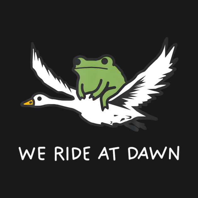 We Ride At Dawn Frog Frogcore Minimal - Funny Frog Meme - T-Shirt ...