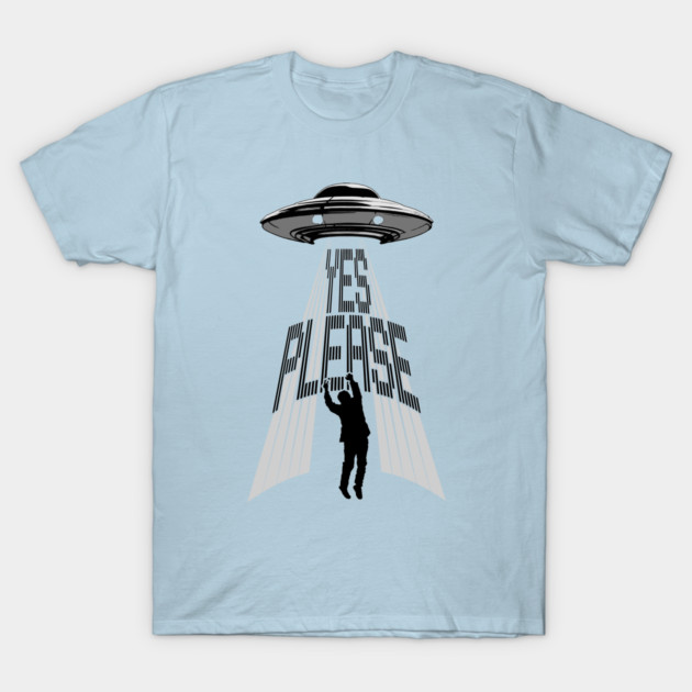 UFO - YES PLEASE - Ufo - T-Shirt | TeePublic