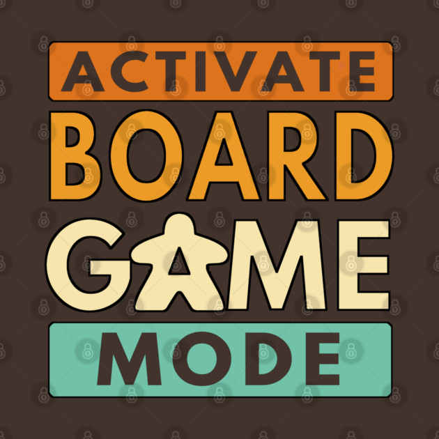 Activate Board Game Mode - Board Games - T-Shirt | TeePublic