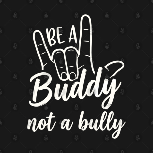 Be A Buddy Not A Bully Anti Bullying Unity Day - Anti Bullying - T ...