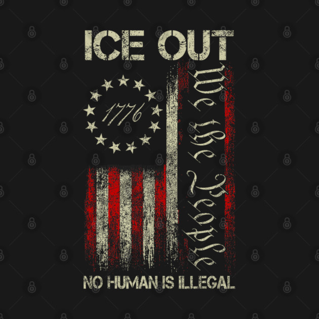 Ice Out No Human Is Illegal Distressed Flag Awareness Design ...