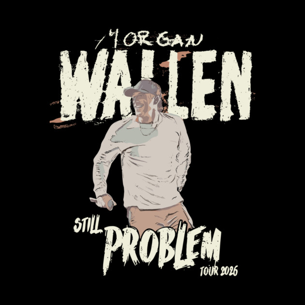 Morgan Wallen Still The Problem Tour Dates 2026 Two Sided - Morgan ...