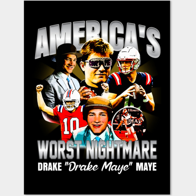 Drake Maye America's Worst Nightmare - Drake Maye - Posters and Art ...