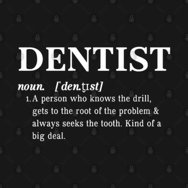 Funny Dentist Definition - Dentist Funny - T-Shirt | TeePublic