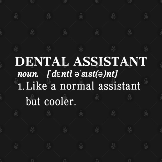 Funny Dental Assistant Definition - Dental Assistant - T-Shirt | TeePublic