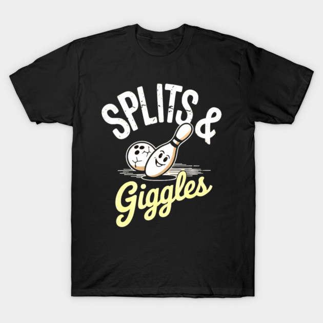 Split And Giggle Ten Pin Bowling Humor - Bowling Humor - T-Shirt ...