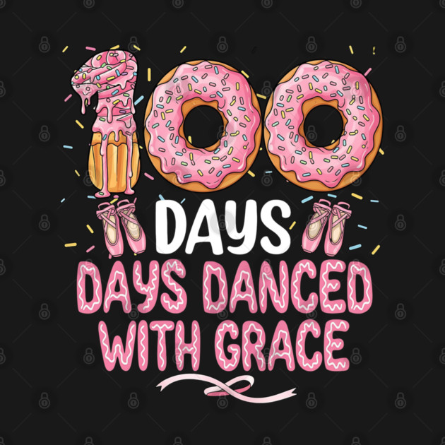 100 Days Danced With Grace, Funny Ballet Donut Design, Cute Dancer Gift ...