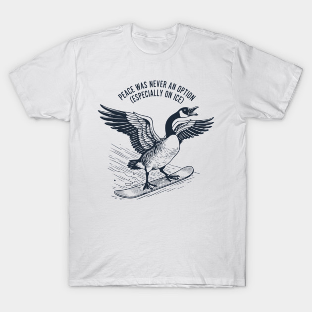 Peace Was Never An Option Especially On Ice Goose Snowboarding Gift ...