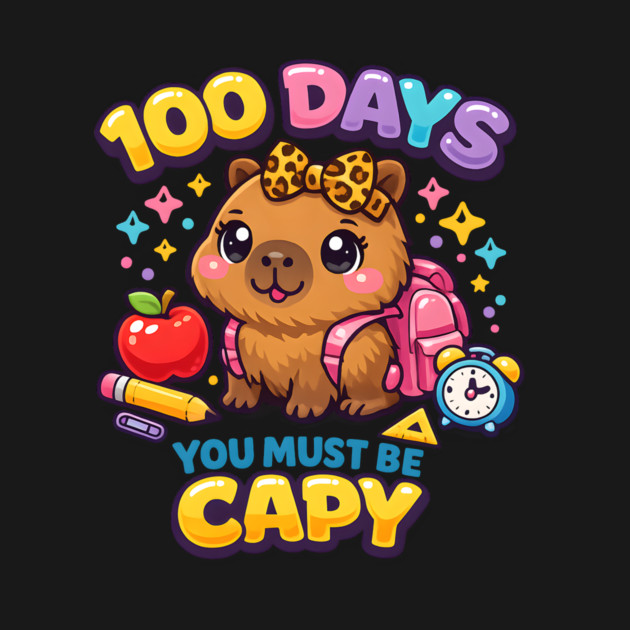 100 Days You Must Be Capy - Capybara 100 Days - T-Shirt | TeePublic