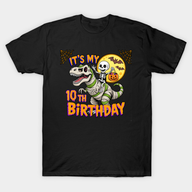 Its My 10th Skeleton Dinosaur Mummy Halloween - Funny Birthday Skeleton ...