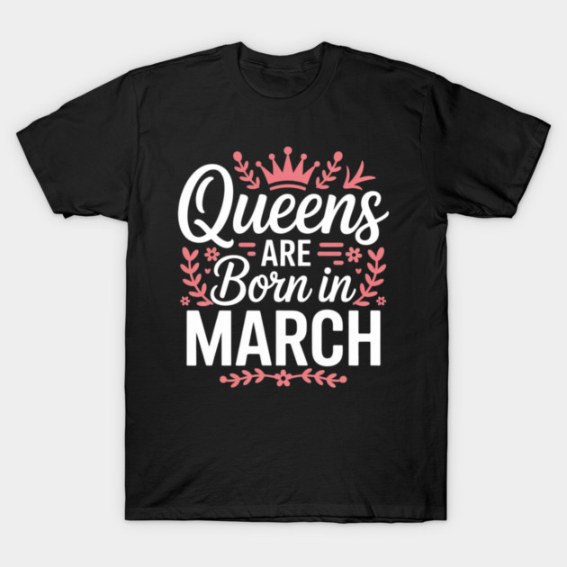 Pisces Aries - Queens Are Born In March - Zodiac - T-Shirt | TeePublic