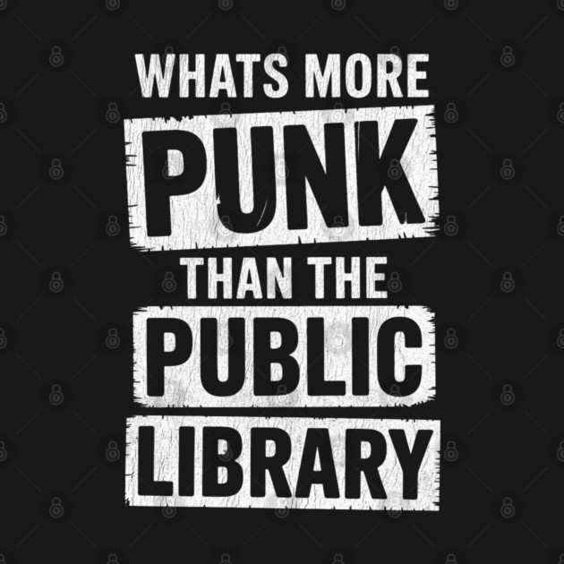 Whats-More-Punk-Than-The-Public-Library - Whats More Punk Than The ...
