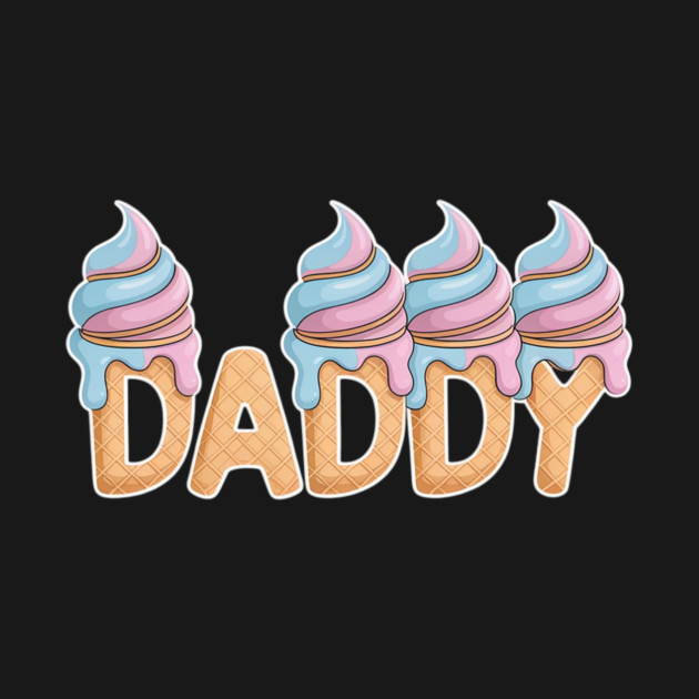Ice Cream Daddy 1st Birthday Matching Family - Ice Cream Daddy 1st ...