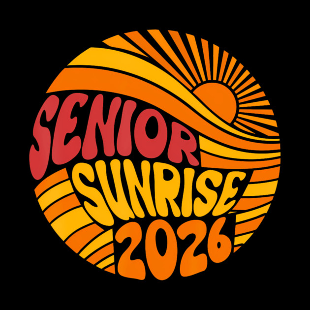 Senior Sunrise 2026 High School 12th Twelfth Grade Sun - Senior Sunrise ...
