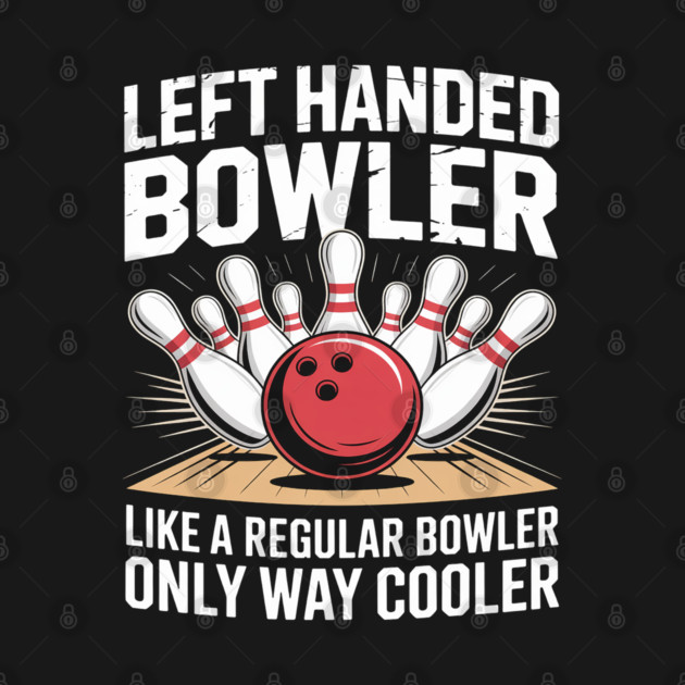 Left Handed Bowler For Men Women Bowling Lovers - Left Handed Bowler ...