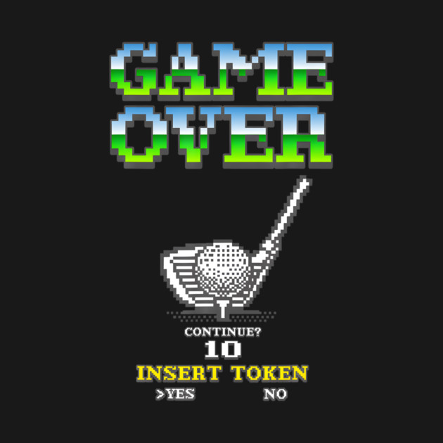 Game Over - Golf Pixel Arcade Gamer - Game Over - T-Shirt | TeePublic