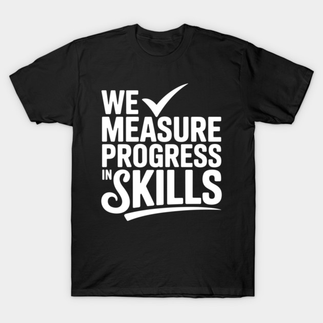 We Measure Progress in Skills - Gymnastics Humor - T-Shirt | TeePublic
