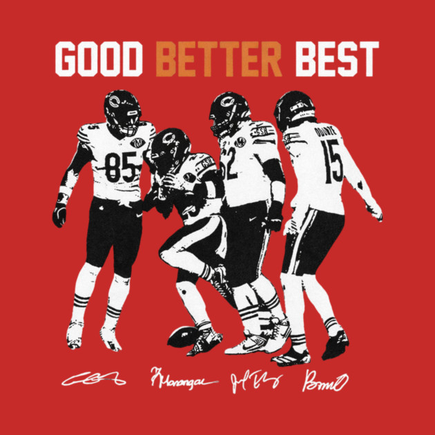 Good Better Best, Bears, Caleb Williams Ben Johnson Colston Loveland DJ ...
